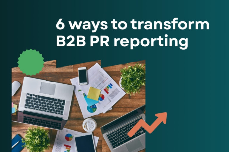 6 ways to transform B2B PR reporting and gain more trust in the boardroom